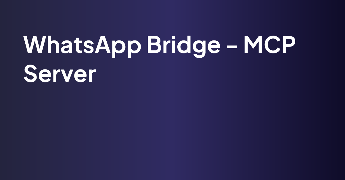 WhatsApp Bridge - MCP Server